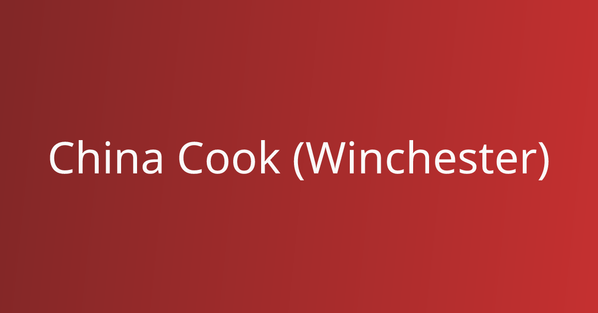 Order Authentic Chinese Online | China Cook (Winchester) - Pickup Available